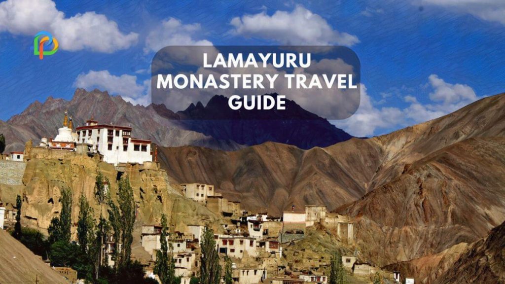 A Quick Travel Guide To Lamayuru Monastery, Leh! - People Places
